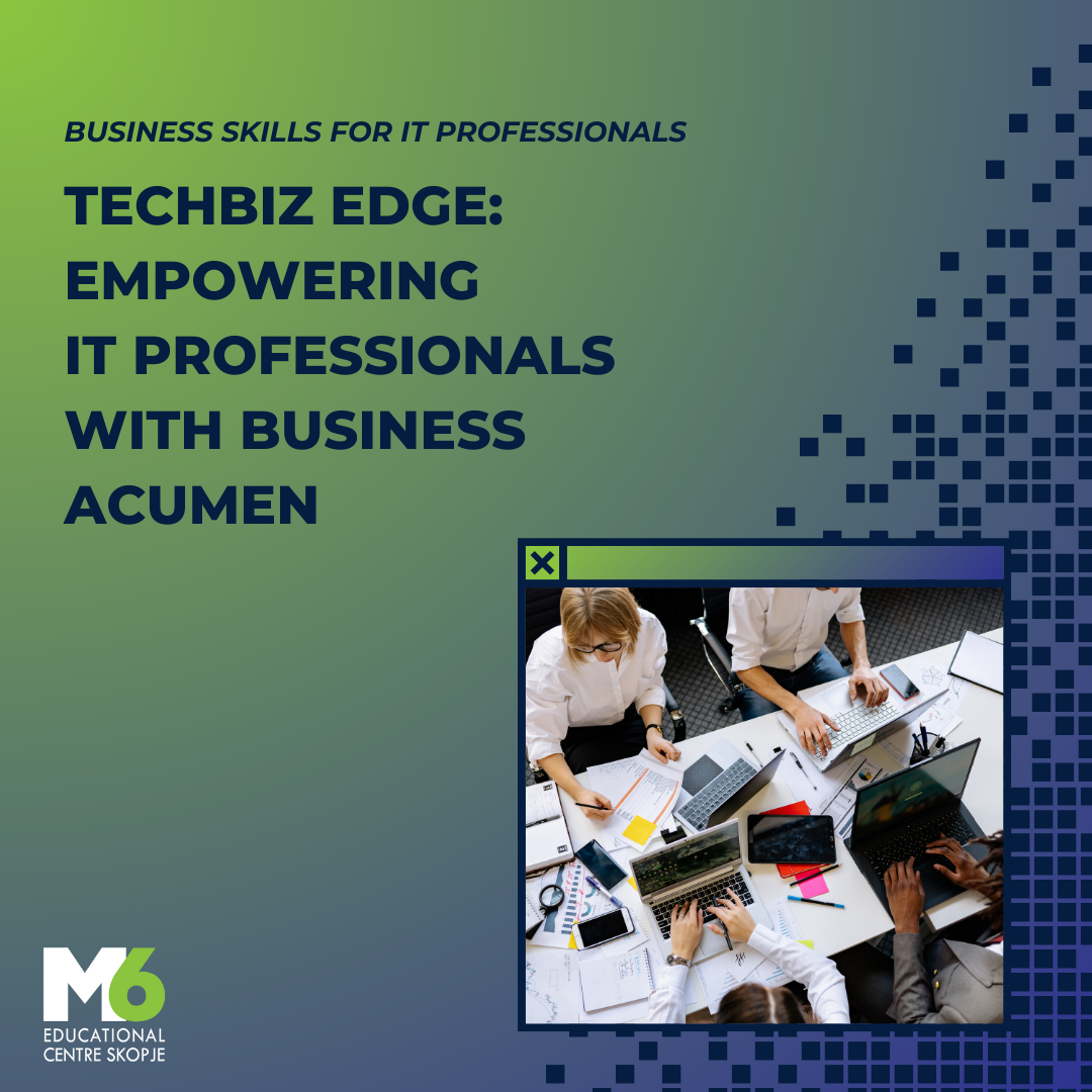 TechBiz Edge: Empowering IT Professionals with Business Acumen - M6